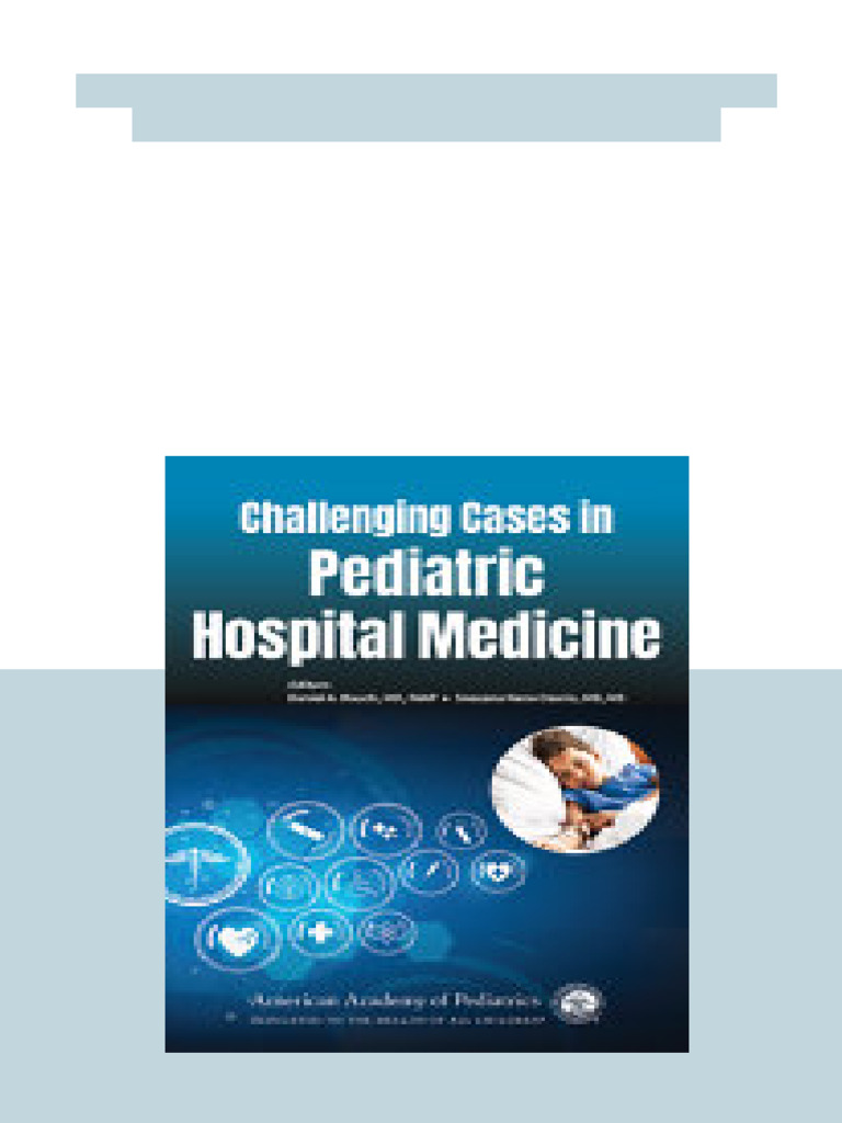Challenging Cases in Pediatric Hospital Medicine 1st Edition Daniel A ...