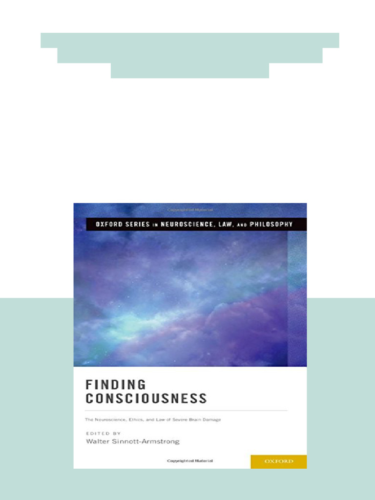 Finding Consciousness: The Neuroscience, Ethics, and Law of Severe Brain Damage First Edition ...