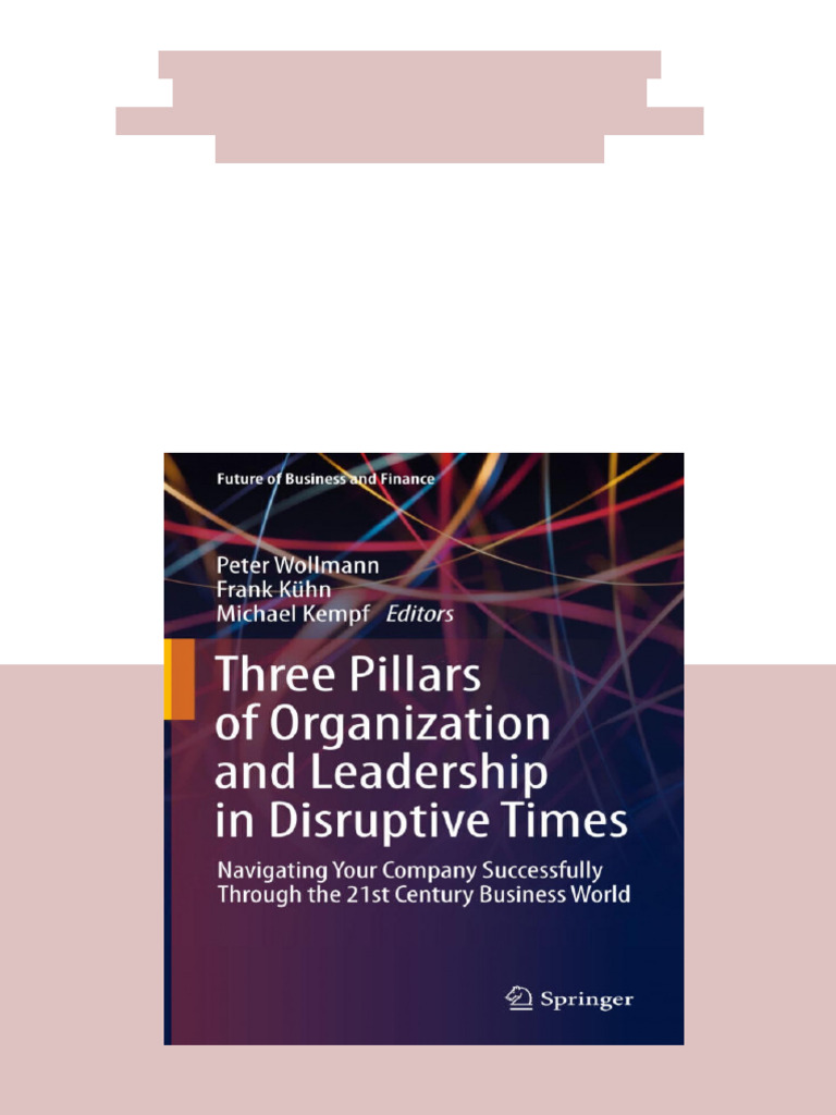 Three Pillars of Organization and Leadership in Disruptive Times ...