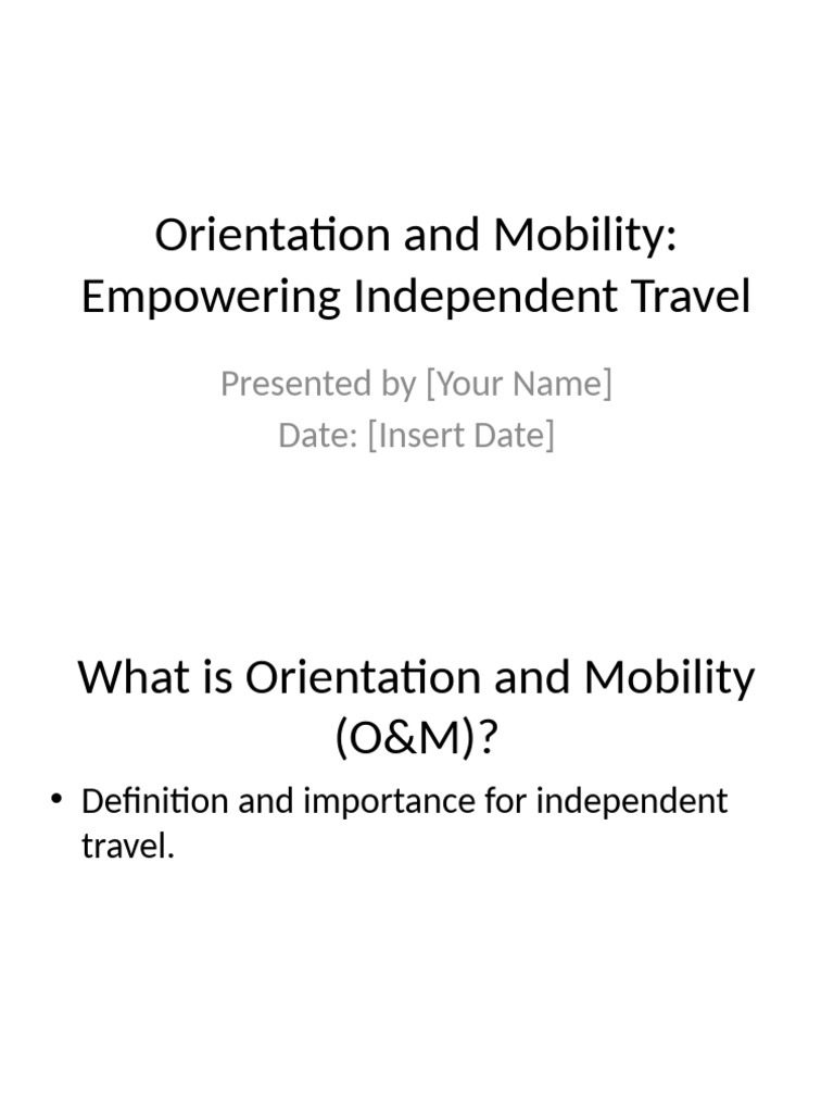 Orientation and Mobility Presentation | PDF | Accessibility