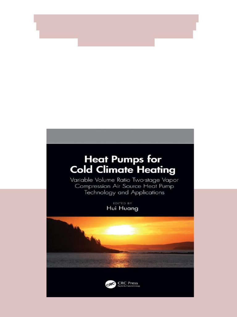 Heat Pumps for Cold Climate Heating: Variable Volume Ratio Two-stage ...