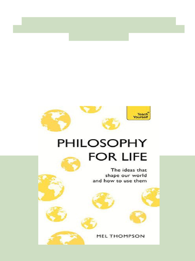 Philosophy for Life Teach Yourself The Ideas That Shape Our World and ...