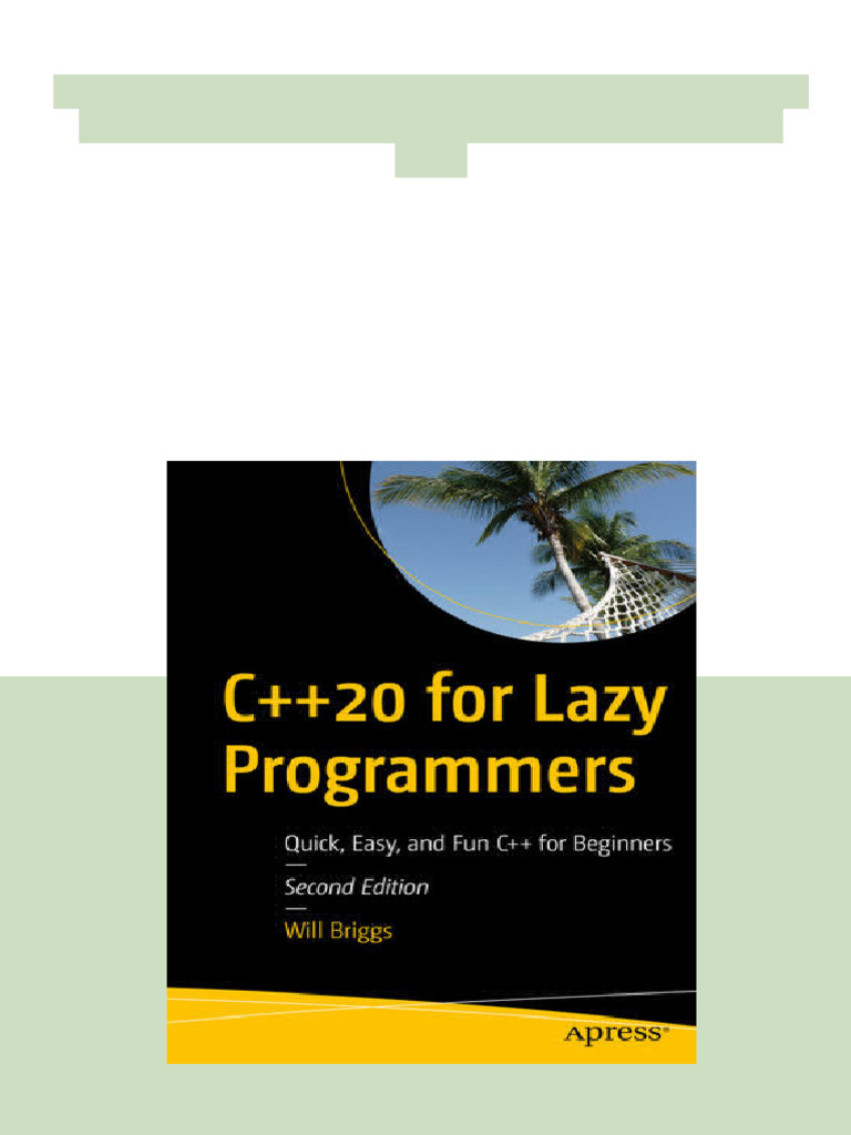 C++20 for Lazy Programmers: Quick, Easy, and Fun C++ for Beginners 2nd Edition Will Briggs ...