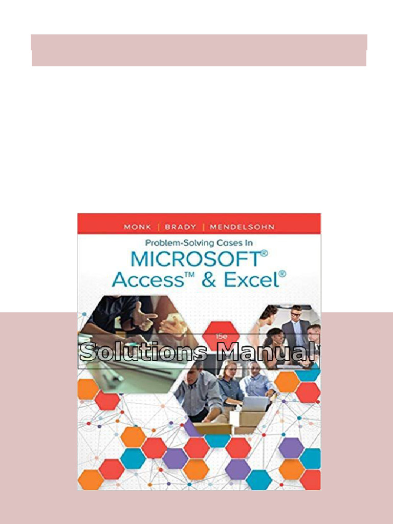 Problem Solving Cases In Microsoft Access and Excel 15th Edition Monk Solutions Manual Complete ...