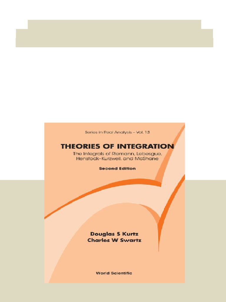 Theories of Integration The Integrals of Riemann Lebesgue Henstock Kurzweil and McShane 2nd ...