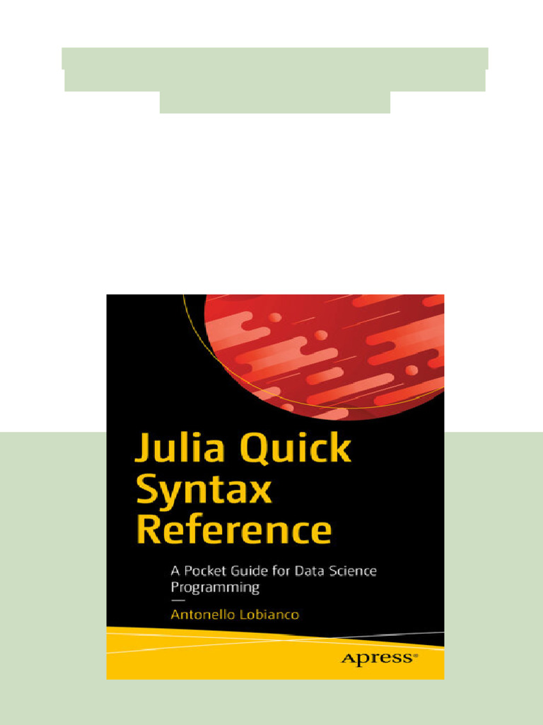 Julia Quick Syntax Reference: A Pocket Guide for Data Science ...