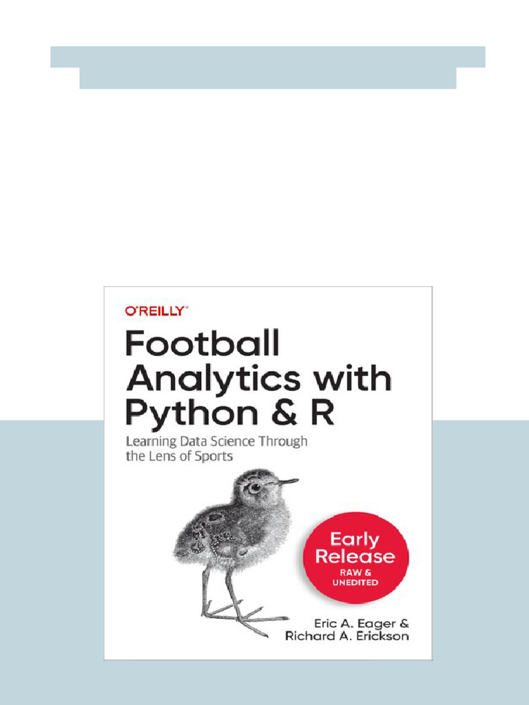 Football Analytics with Python & R (Fourth Release) 4th Edition Eric A ...