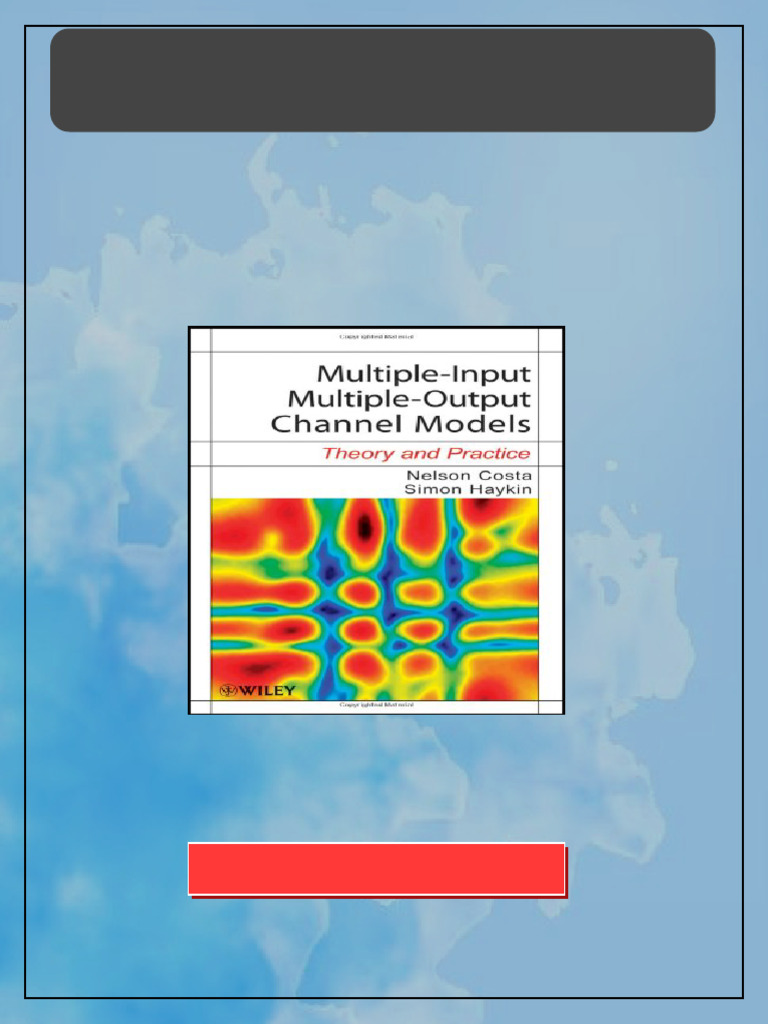 Multiple Input Multiple Output Channel Models Theory and Practice ...