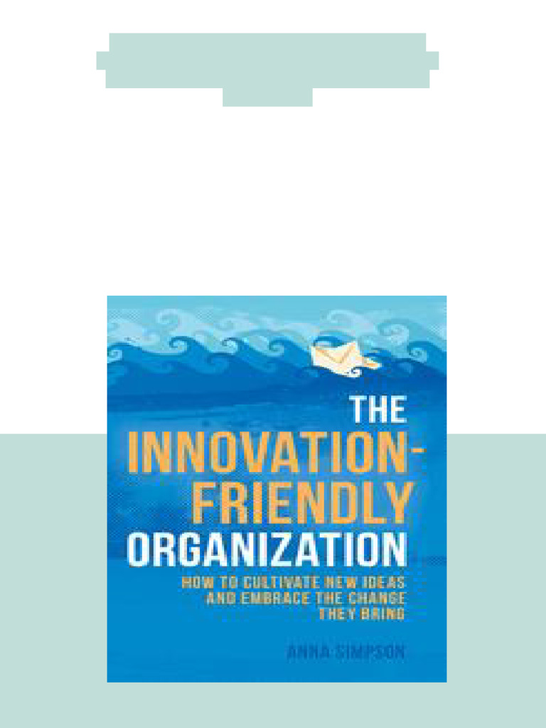 The Innovation-Friendly Organization: How to cultivate new ideas and ...