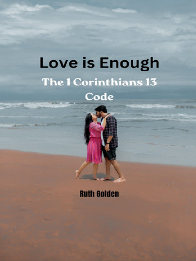 Love is Enough: The 1 Corinthians 13 Code | PDF