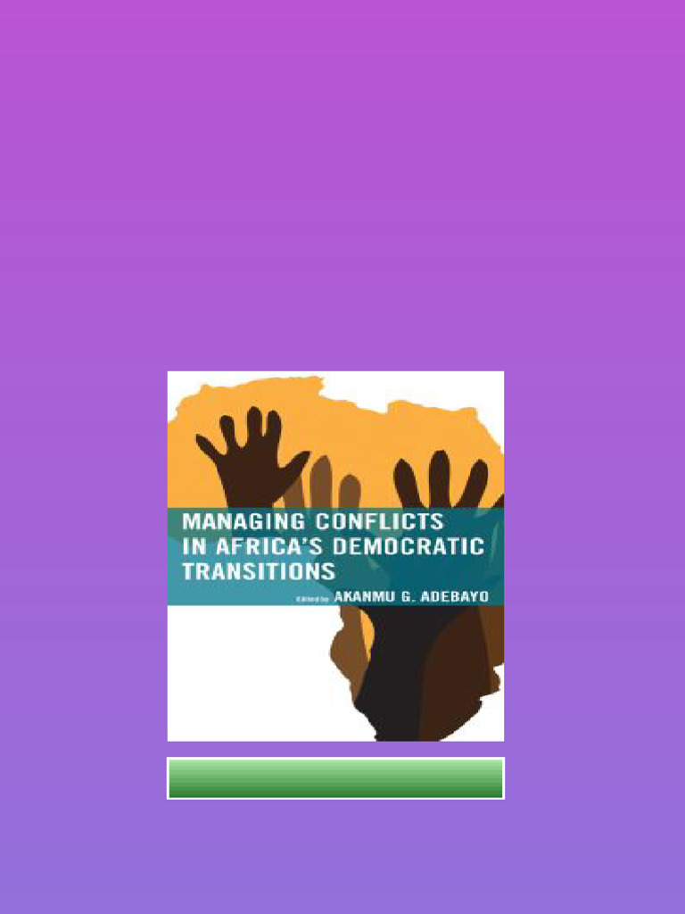 Managing Conflicts In Africas Democratic Transitions Akanmu G Adebayo Sarah Okaebea Danso ...