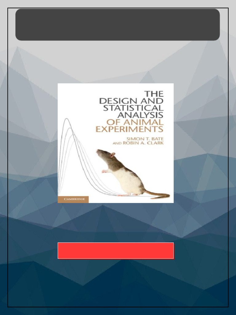 The Design and Statistical Analysis of Animal Experiments Bate S.T ...