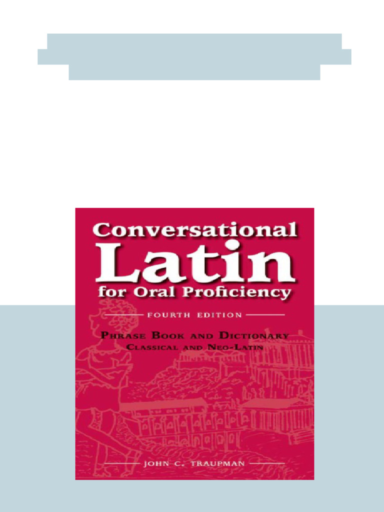 Conversational Latin for Oral Proficiency Phrase book and Dictionary ...