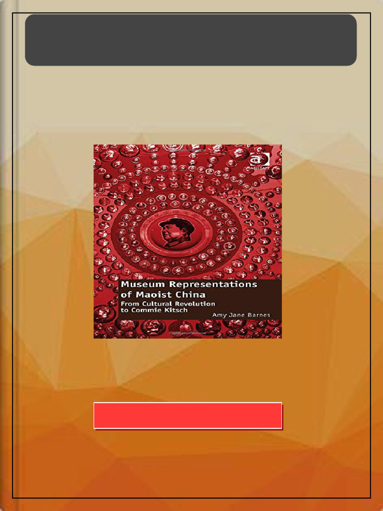 Museum Representations of Maoist China From Cultural Revolution To ...