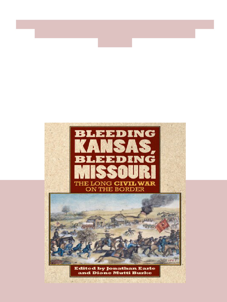 Bleeding Kansas Bleeding Missouri The Long Civil War on the Border 1st ...