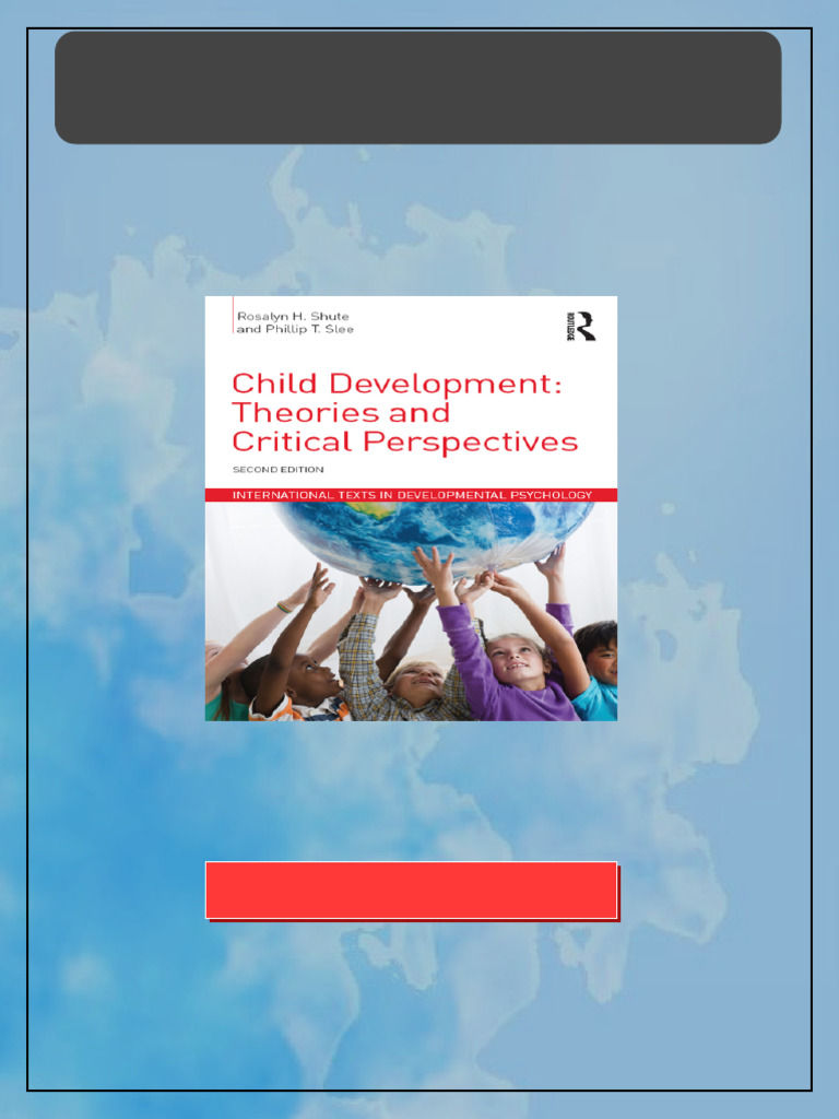 Child Development Theories and Critical Perspectives 2nd Edition Shute ...