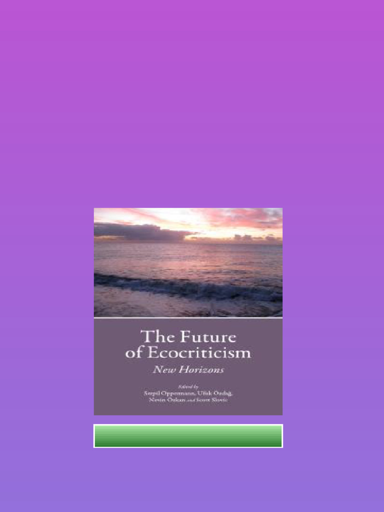 The Future Of Ecocriticism New Horizons 1st Edition Serpil Oppermann ...