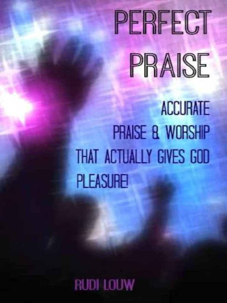 Perfect Praise - Accurate Praise - Rudi Louw | PDF | Jesus | Bible