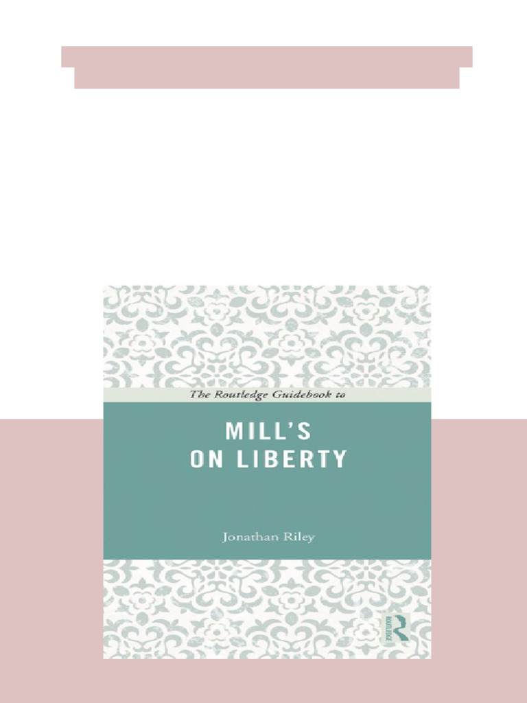The Routledge Guidebook To Mill S On Liberty 1st Edition Jonathan Riley ...