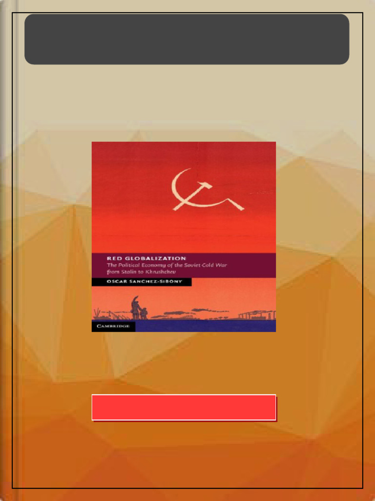 Red Globalization The Political Economy of the Soviet Cold War from Stalin to Khrushchev 1st ...