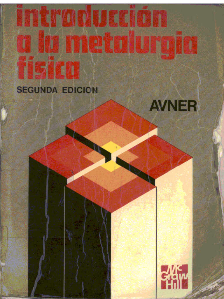 Avner Sydney - Introduccion A La Metalurgia Fisica (2ed) | PDF