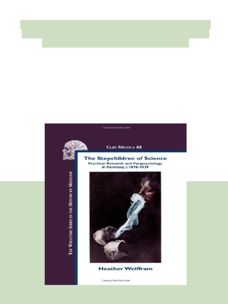 The Stepchildren of Science Psychical Research and Parapsychology in ...