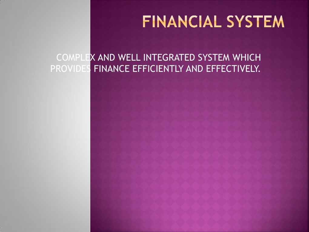 Complex and Well Integrated System Which Provides Finance Efficiently ...