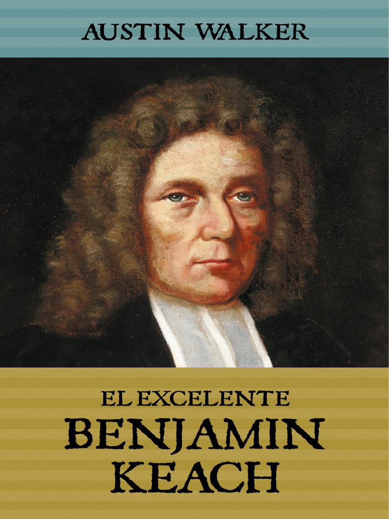 Muestra El Excelente Benjamin Keach Por Austin Walker | PDF | Bautistas ...
