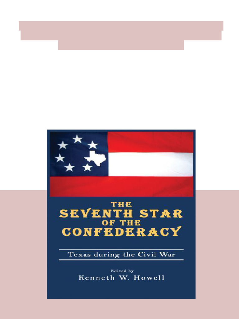 The Seventh Star of The Confederacy Texas During The Civil War War and ...