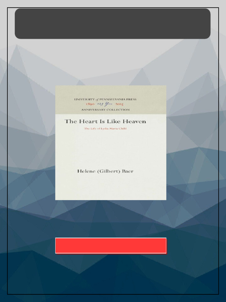 The Heart Is Like Heaven The Life of Lydia Maria Child Helene (Gilbert ...