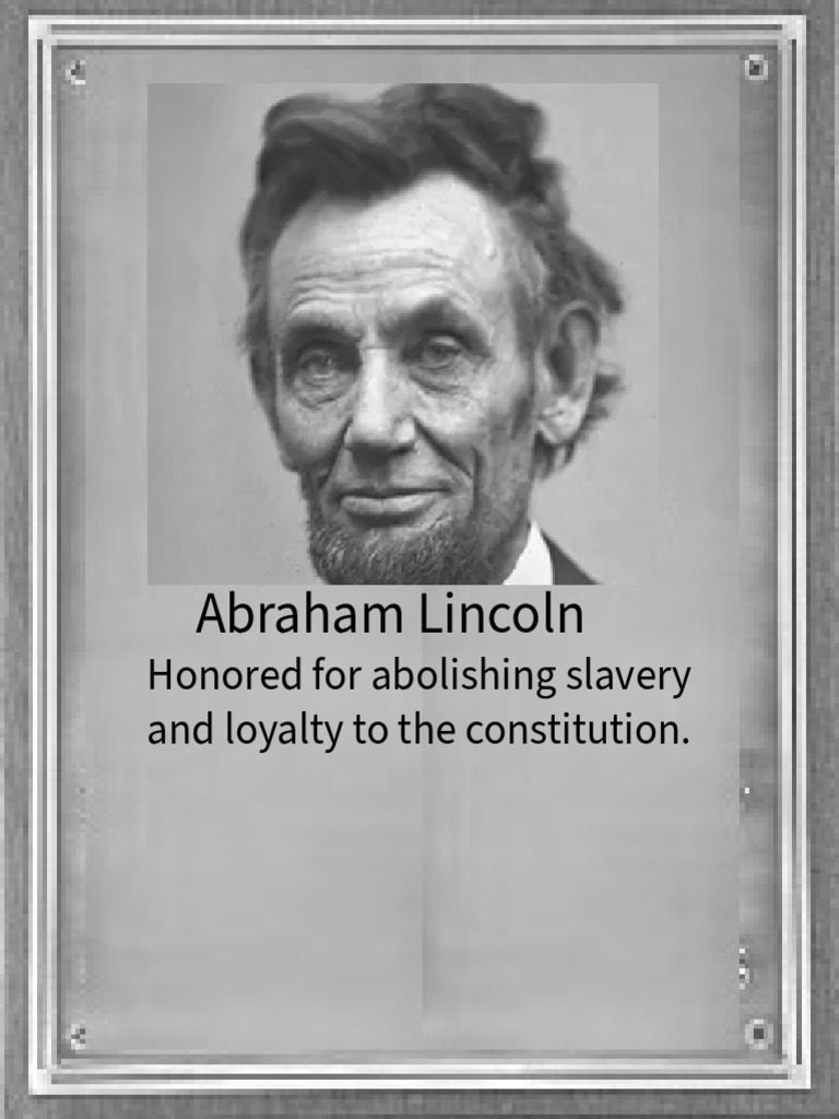 Abraham Lincoln: Honored For Abolishing Slavery and Loyalty To The ...