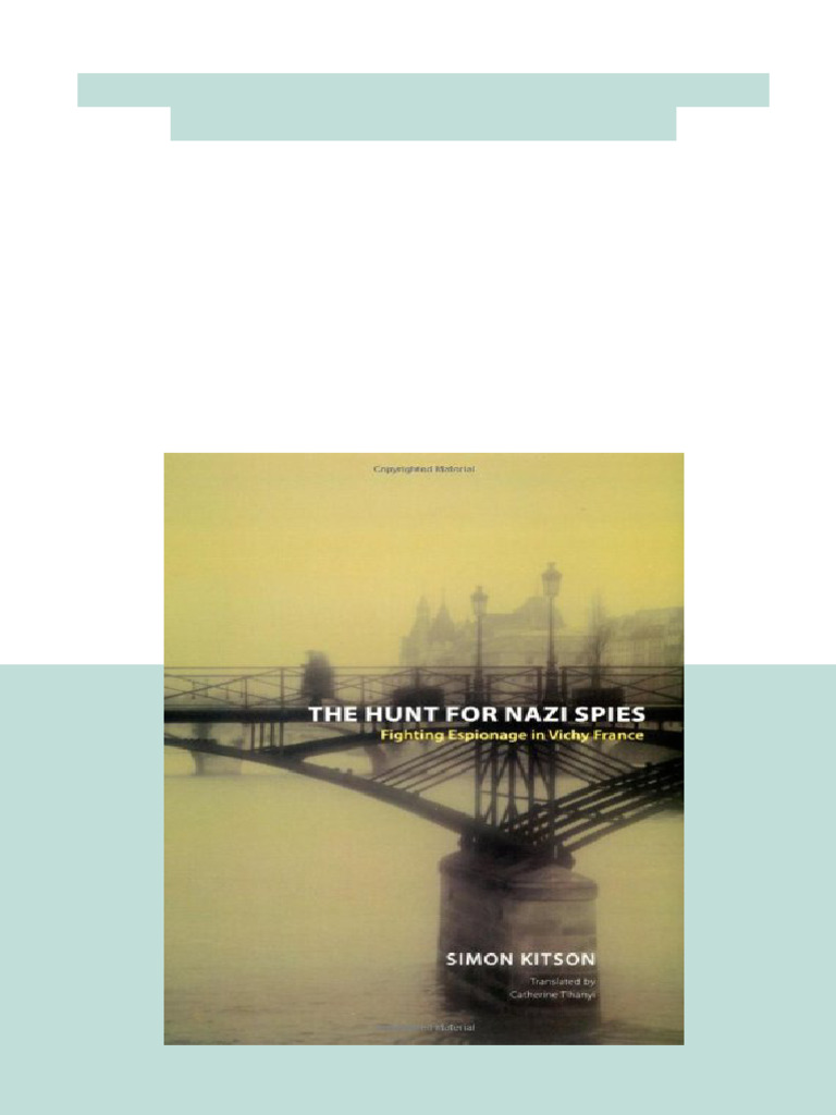 The Hunt for Nazi Spies Fighting Espionage in Vichy France Simon Kitson ...