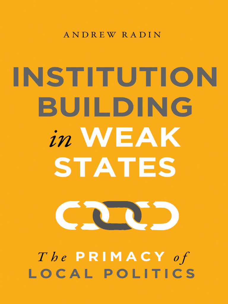 Andrew Radin - Institution Building in Weak States - The Primacy of ...