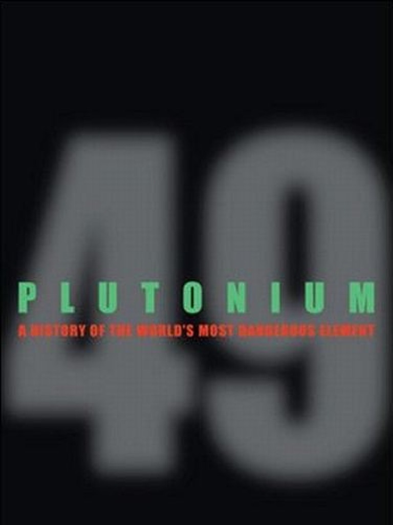 Plutonium A History of The Worlds Most Dangerous Element | PDF | Atomic ...