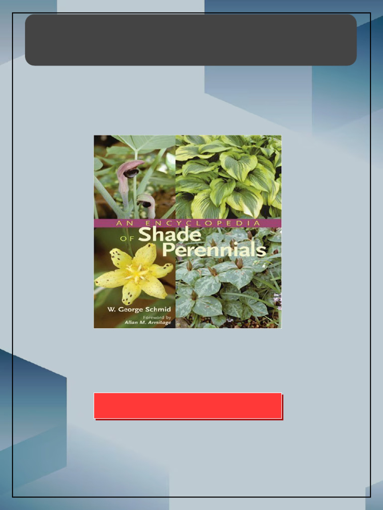 An Encyclopedia of Shade Perennials Wolfram George Schmid pdf available | PDF | Trees | Shrub