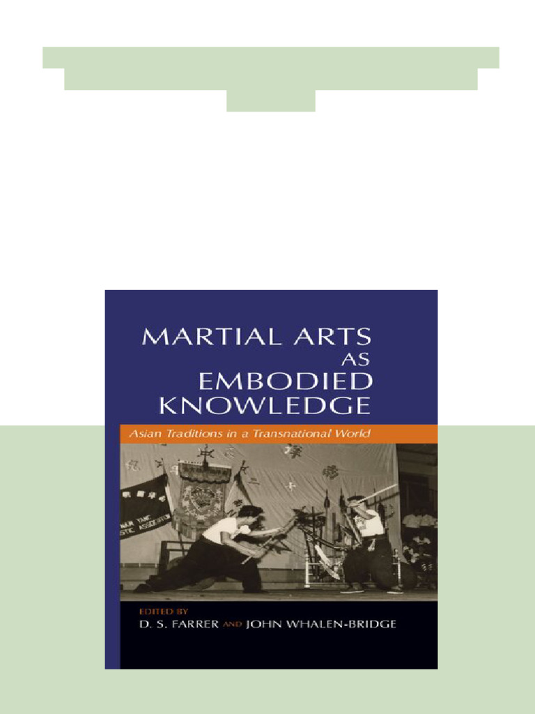 Martial Arts as Embodied Knowledge Asian Traditions in a Transnational World D. S. Farrer ...