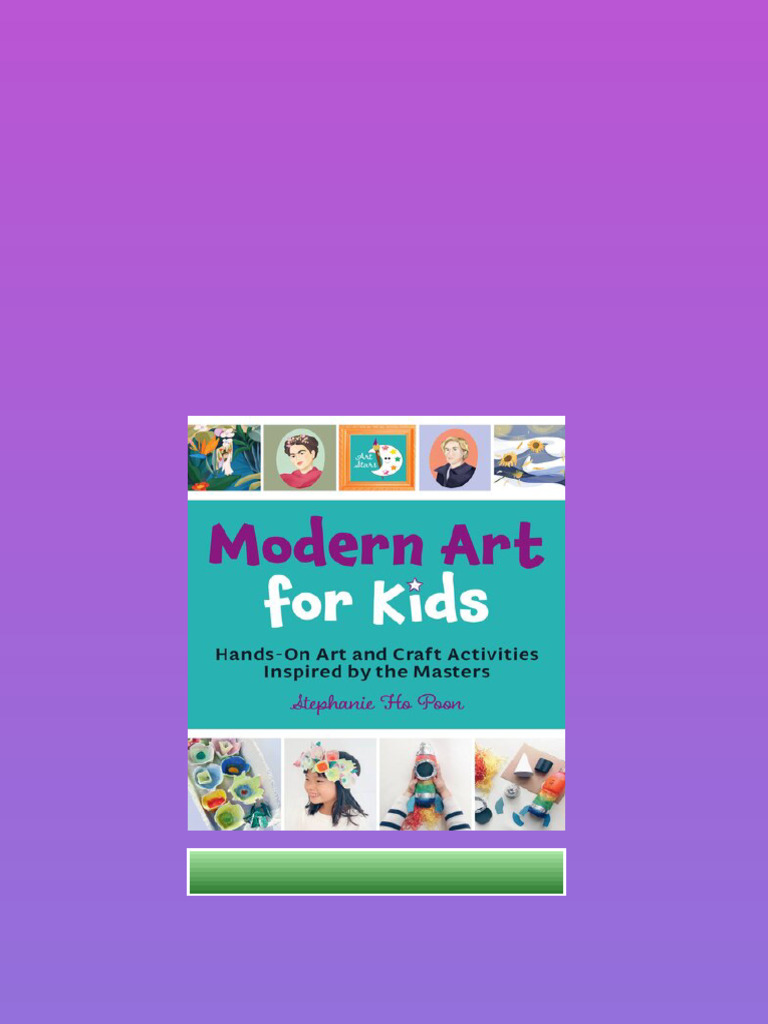 Modern Art For Kids Handson Art And Craft Activities Inspired By The Masters Stephanie Ho Poon ...