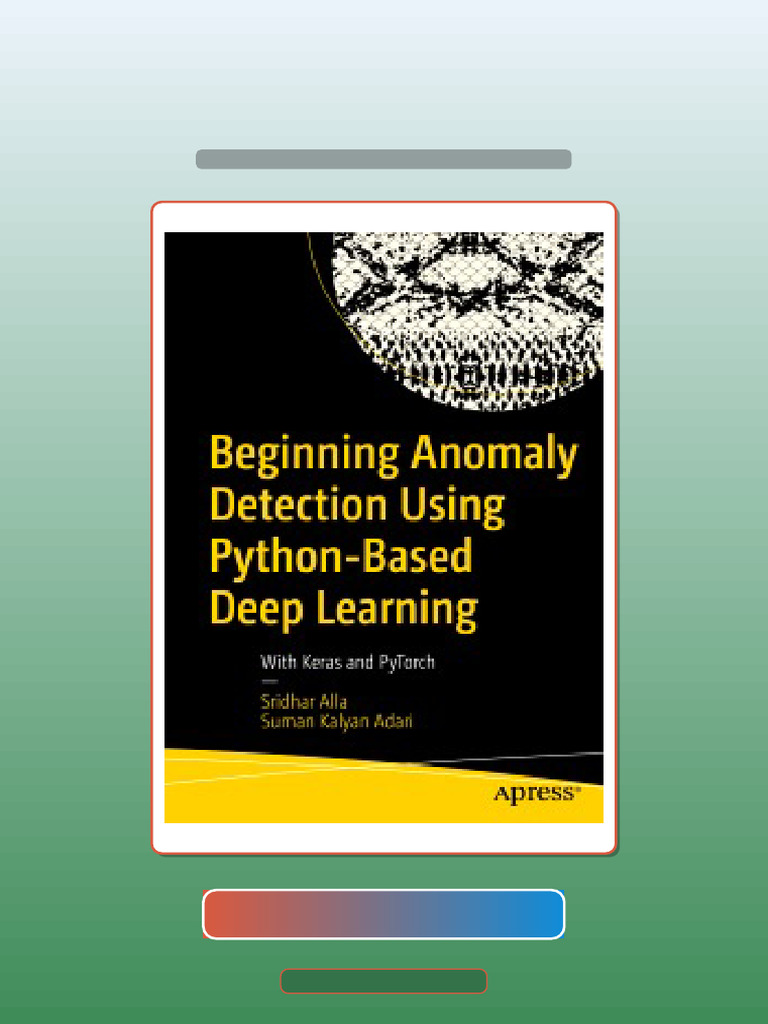 Exam Prep Testbank Beginning Anomaly Detection Using PythonBased Deep ...