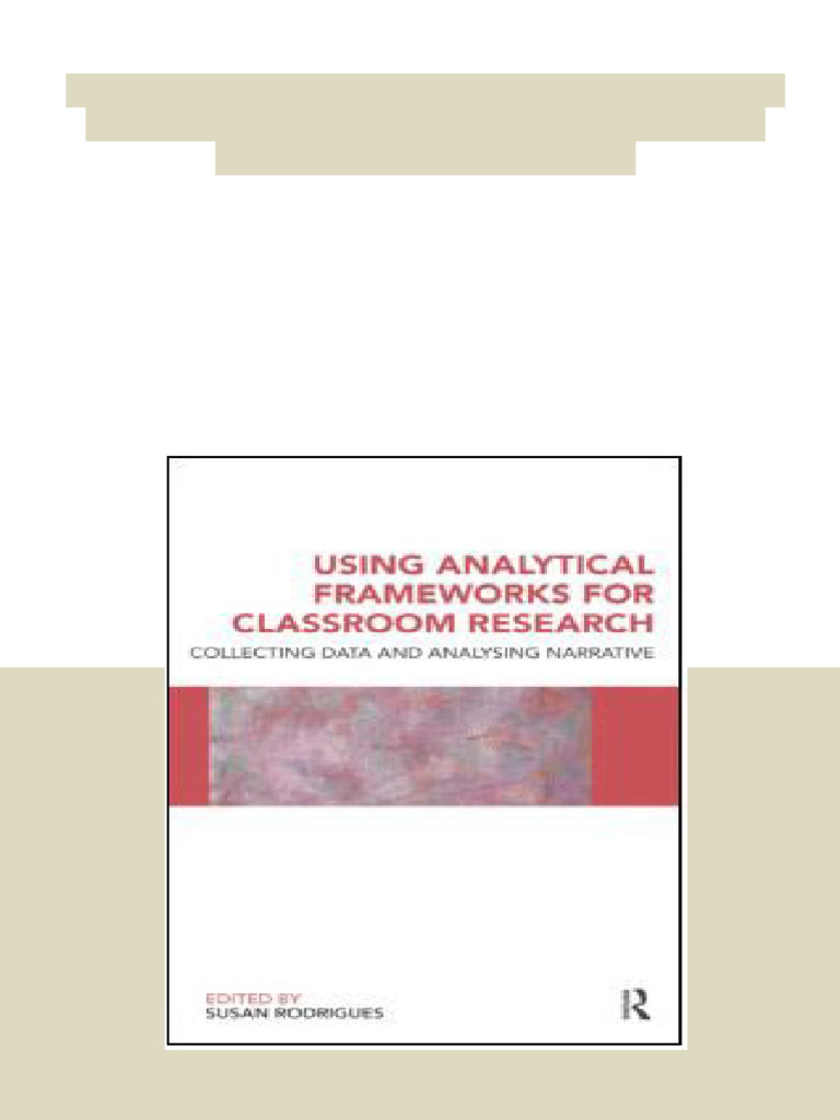 Using Analytical Frameworks for Classroom Research Collecting Data and Analysing Narrative 1st ...