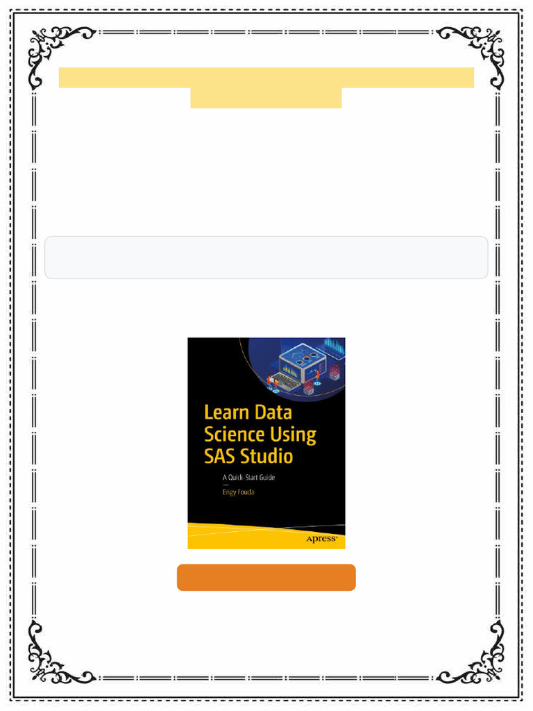 Learn Data Science Using SAS Studio: A Quick-Start Guide Engy Fouda ...