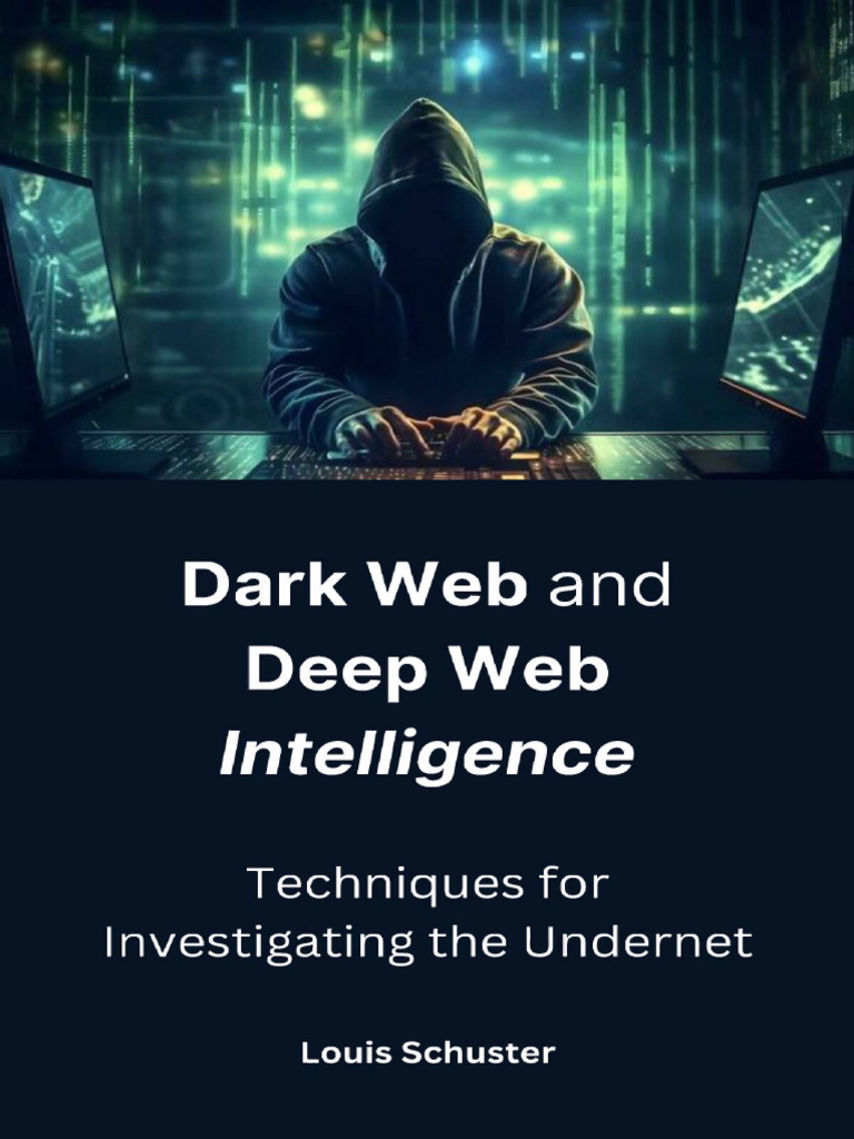 Dark Web and Deep Web Intelligence Techniques For Investigating The ...