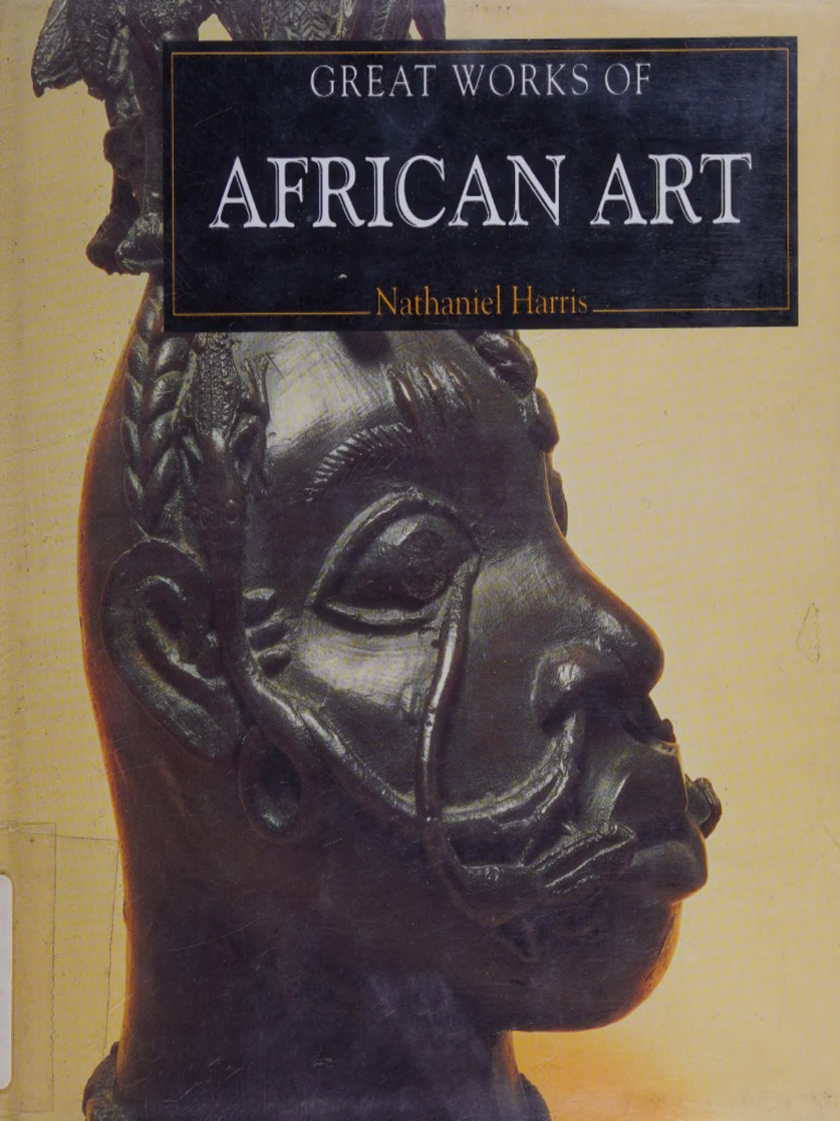 Great Works of African Art - A Compilation of Works From The ...
