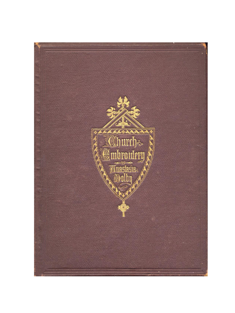 Dolby_Anastasia-Church Embroidery Ancient and Modern-Practically Illustrated_London_1867 | PDF