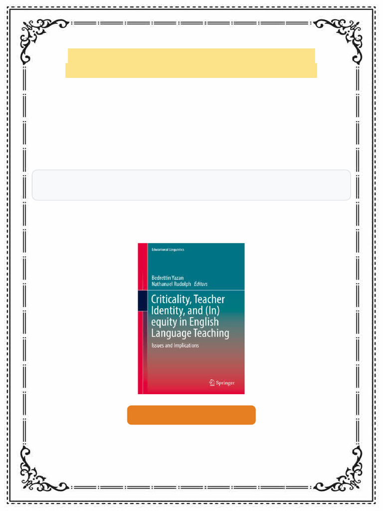 Criticality Teacher Identity and in Equity in English Language Teaching Bedrettin Yazan Complete ...
