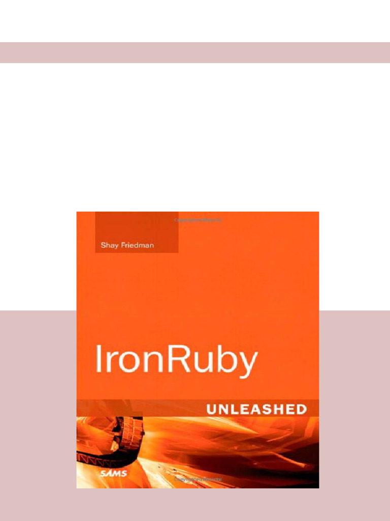 IronRuby Unleashed 1st Edition Shay Friedman newest edition 2025 | PDF ...