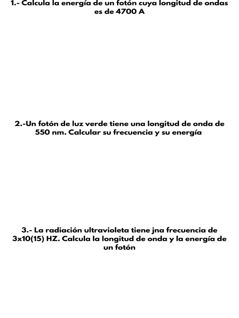 Calcula La Energía de Un Fotón Cuya Longitud de Ondas Es de 4700 A PDF ...
