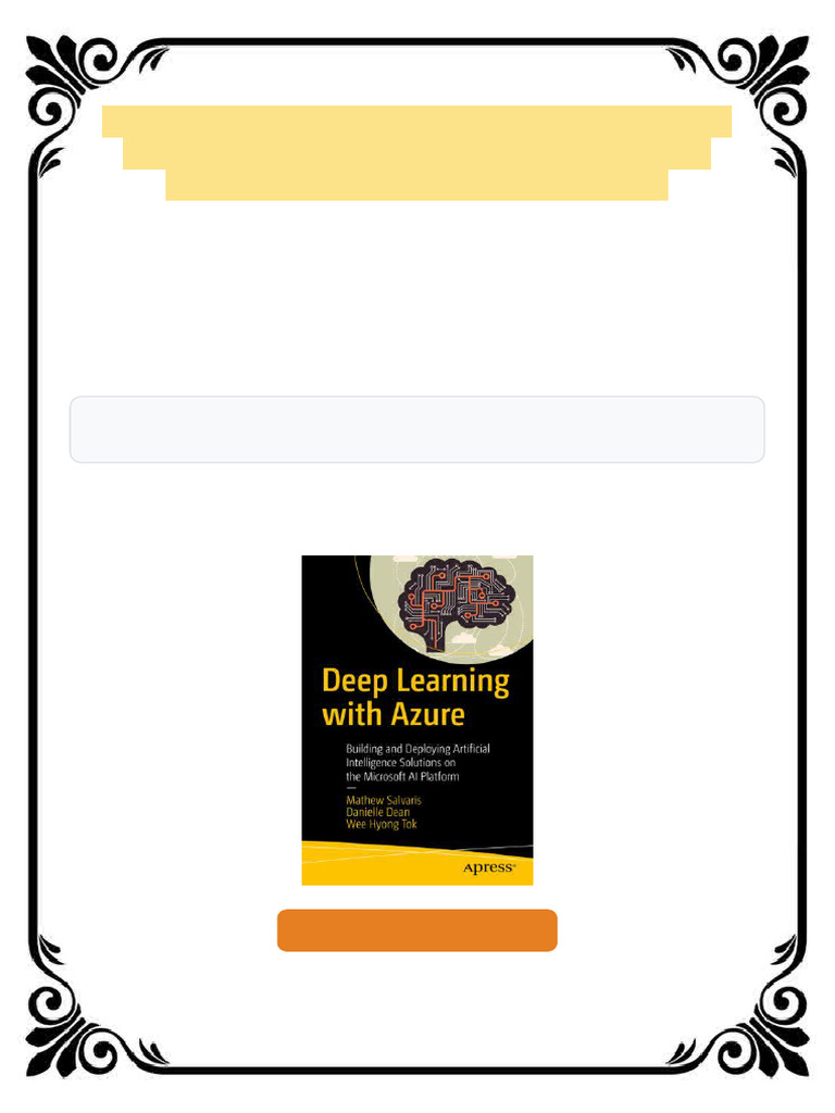 Deep Learning with Azure: Building and Deploying Artificial Intelligence Solutions on the ...