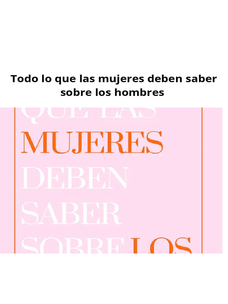 Todo Lo Que Las Mujeres Deben Saber Sobre Los Hombres 001 | PDF
