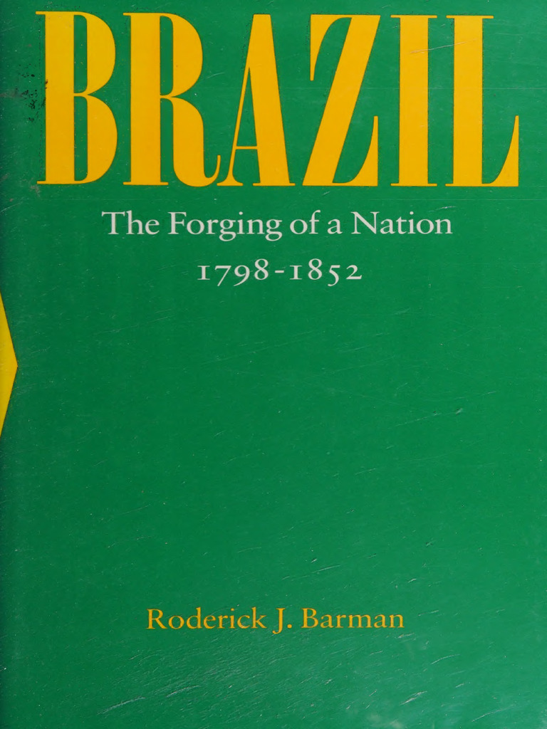 Brazil - The Forging of A Nation, 1798-1852 - Barman, Roderick J ...
