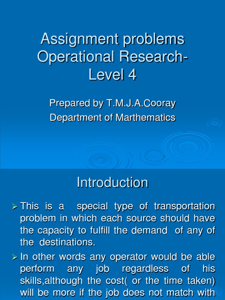 Assignment Problems Operational Research-Level 4: Prepared by T.M.J.A.Cooray Department of ...